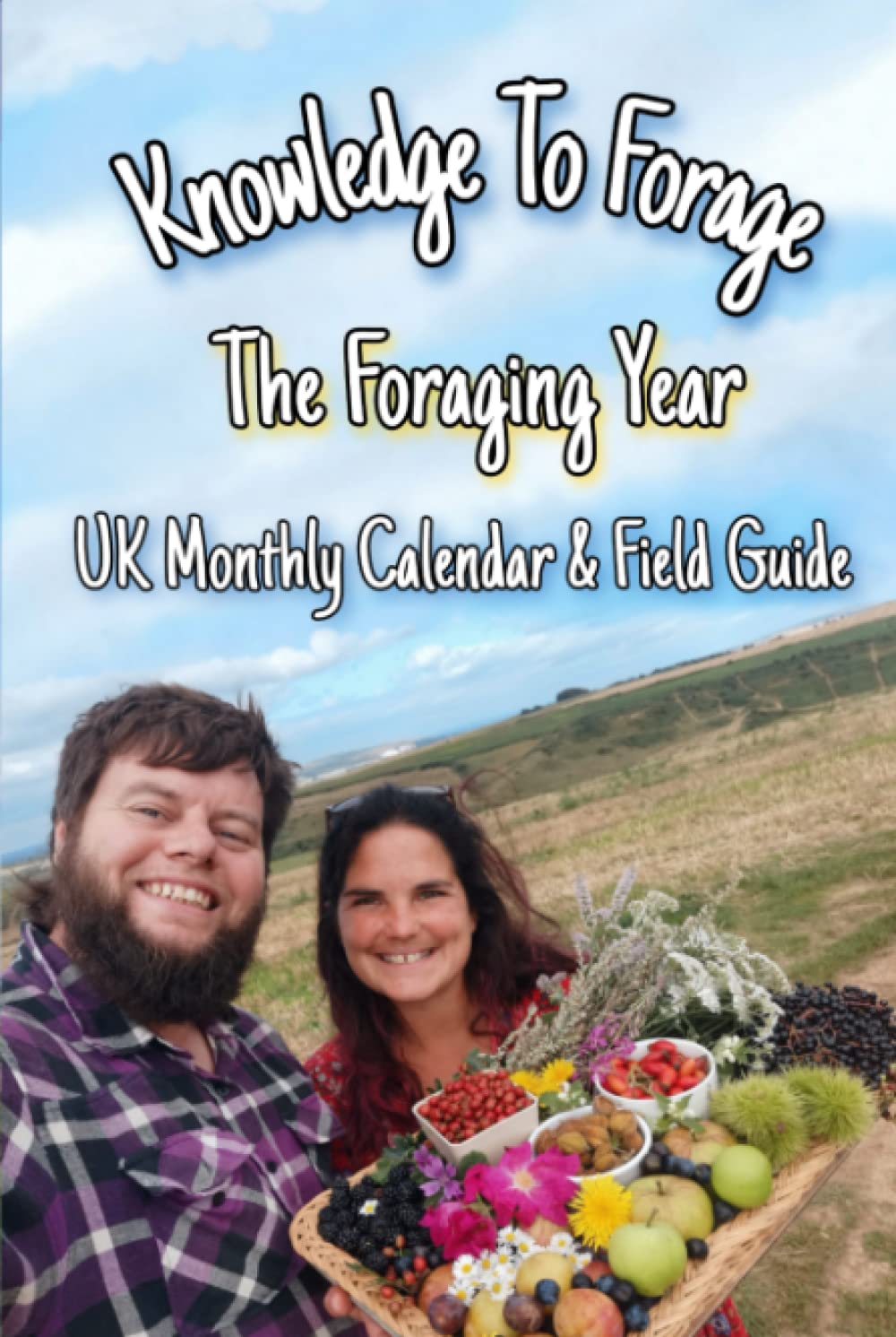 The Foraging Year: UK Monthly Calendar & Filed Guide (Knowledge To ...