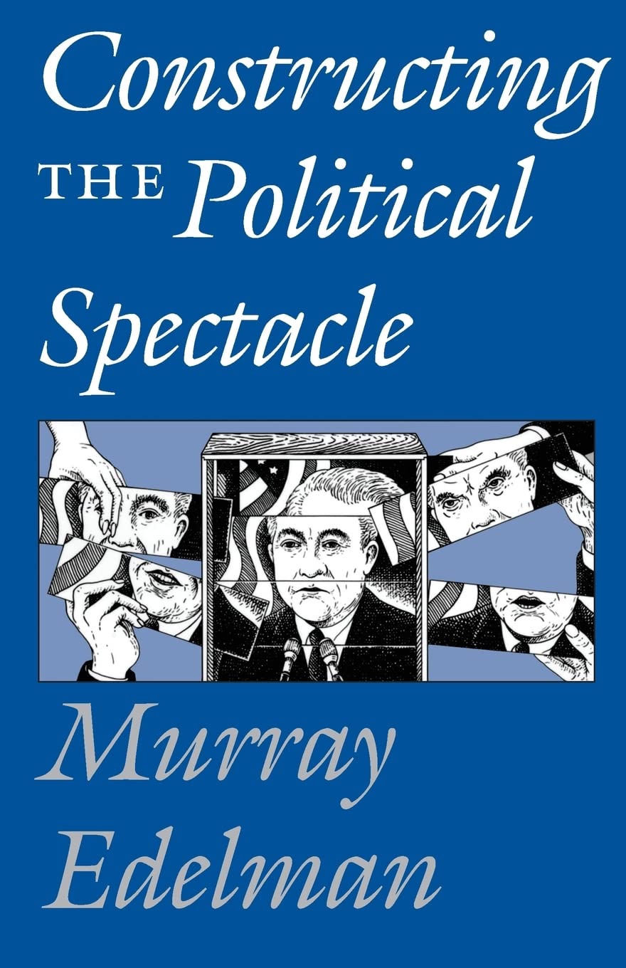 Constructing the Political Spectacle: Edelman, Murray: 9780226183992 ...