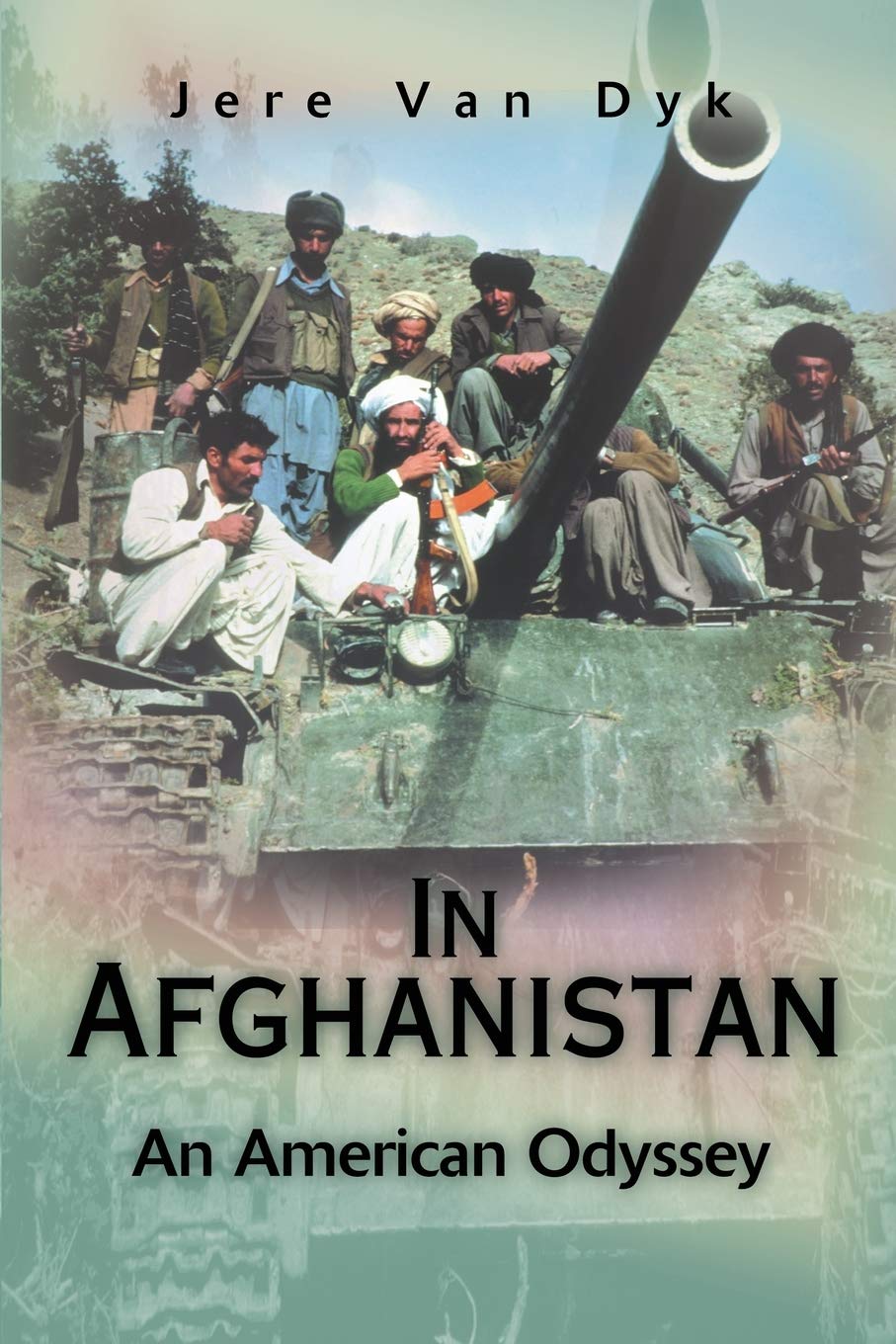 In Afghanistan: An American Odyssey: Dyk, Jere Van: 9780595215539 ...