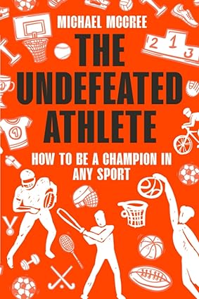 Amazon.com: The Undefeated Athlete: How to be a Champion in Any Sport ...