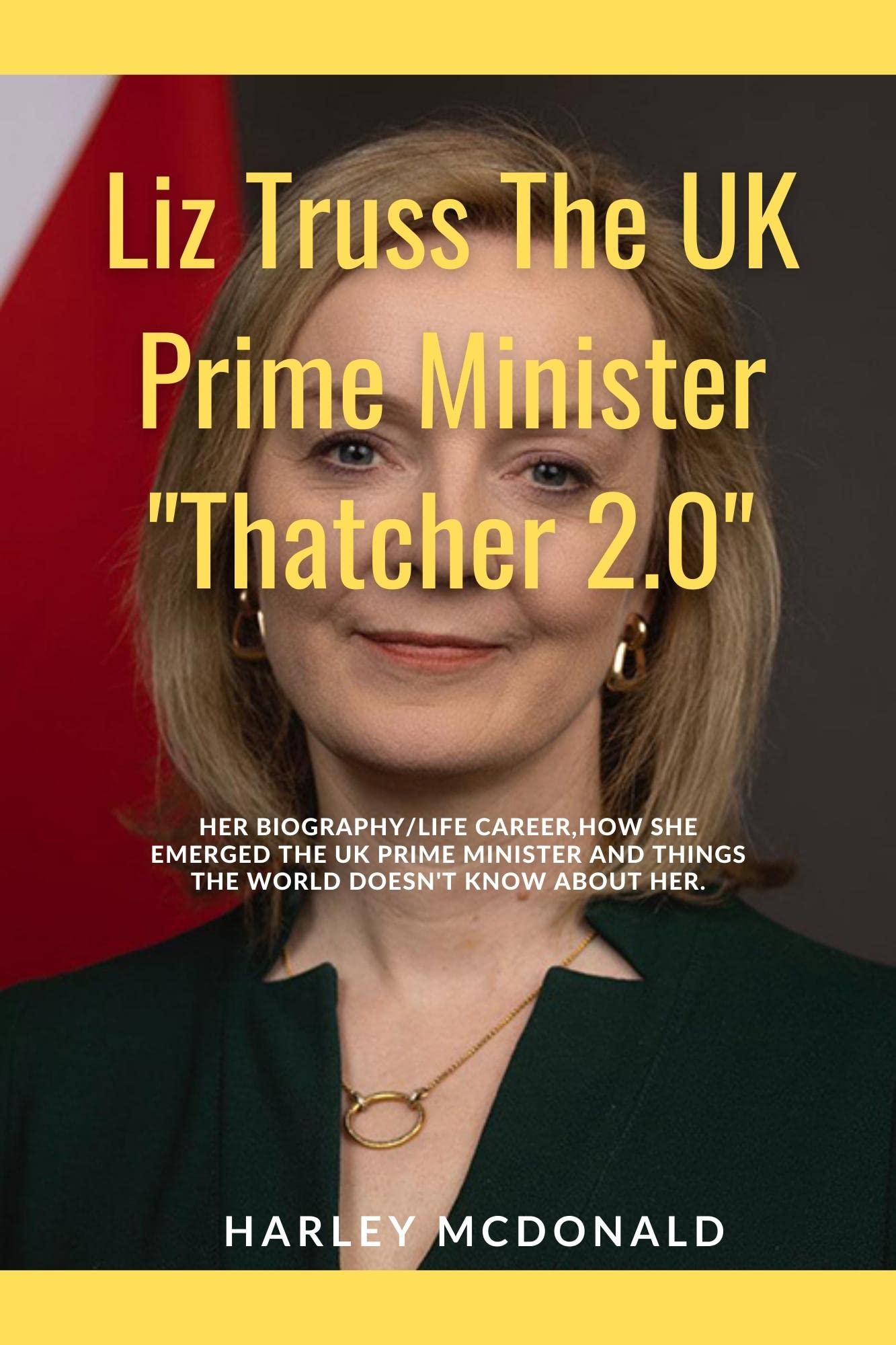 Buy Liz Truss The UK Prime Minister "Thatcher 2.0": Her biography/life ...