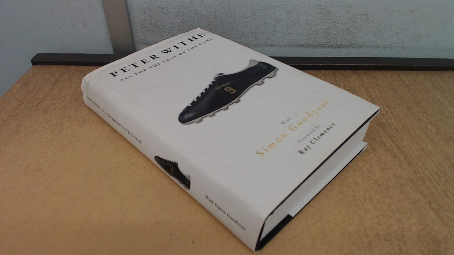 Peter Withe; All for the Love of the Game: Withe, Peter, Goodyear ...