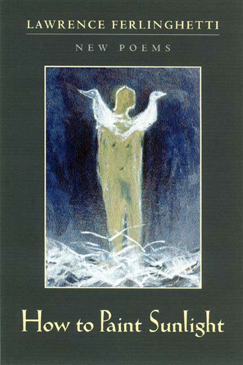 How to Paint Sunlight: New Poems: Ferlinghetti, Lawrence: 9780811214636 ...