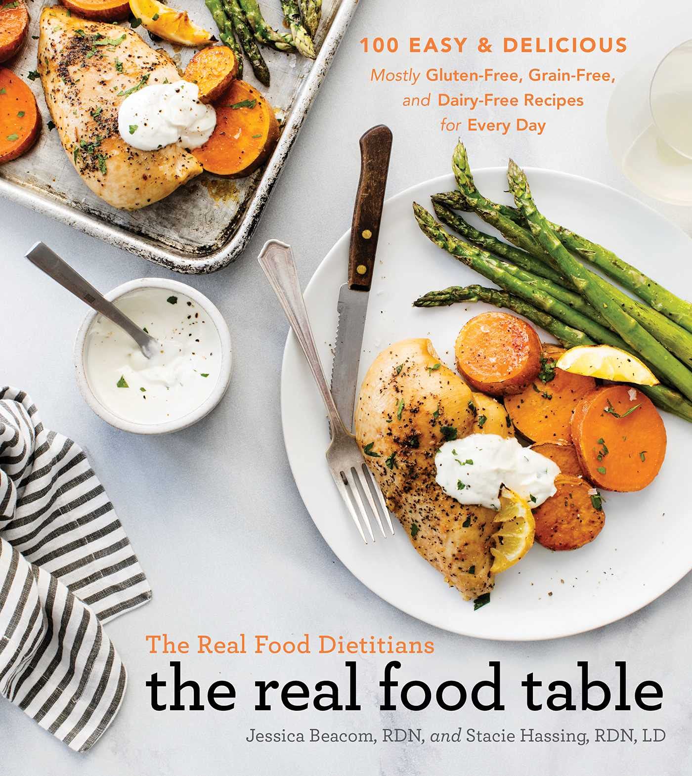 The Real Food Dietitians: The Real Food Table: 100 Easy & Delicious ...