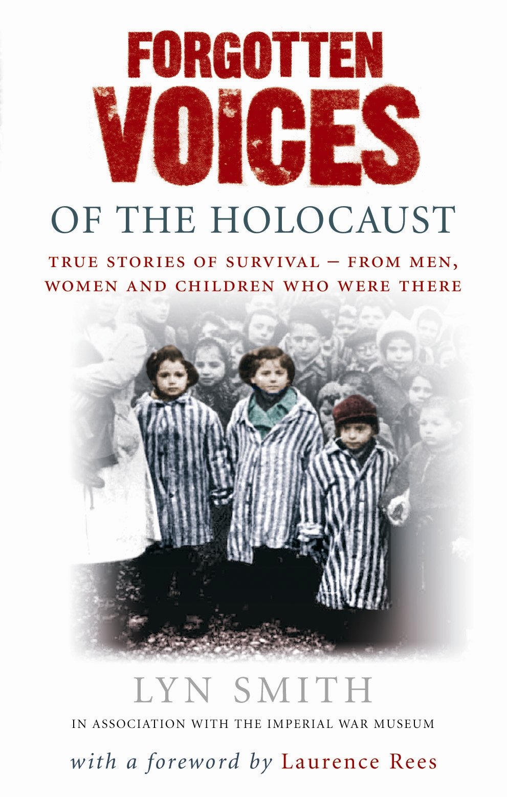 Forgotten Voices of The Holocaust: True Stories of Survival From Men ...