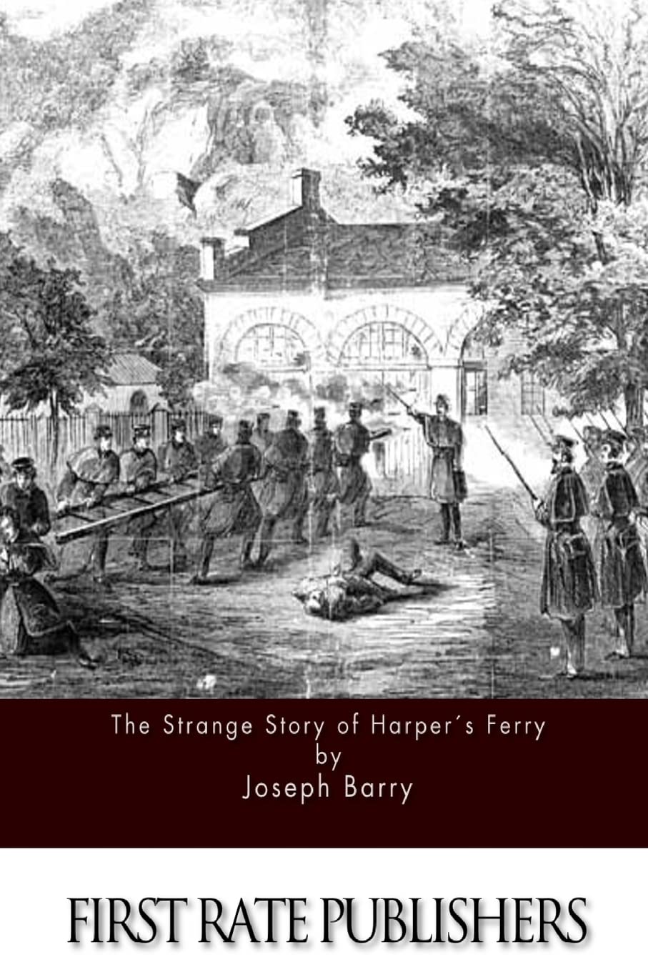 The Strange Story of Harper's Ferry: Barry, Joseph: 9781511574112 ...