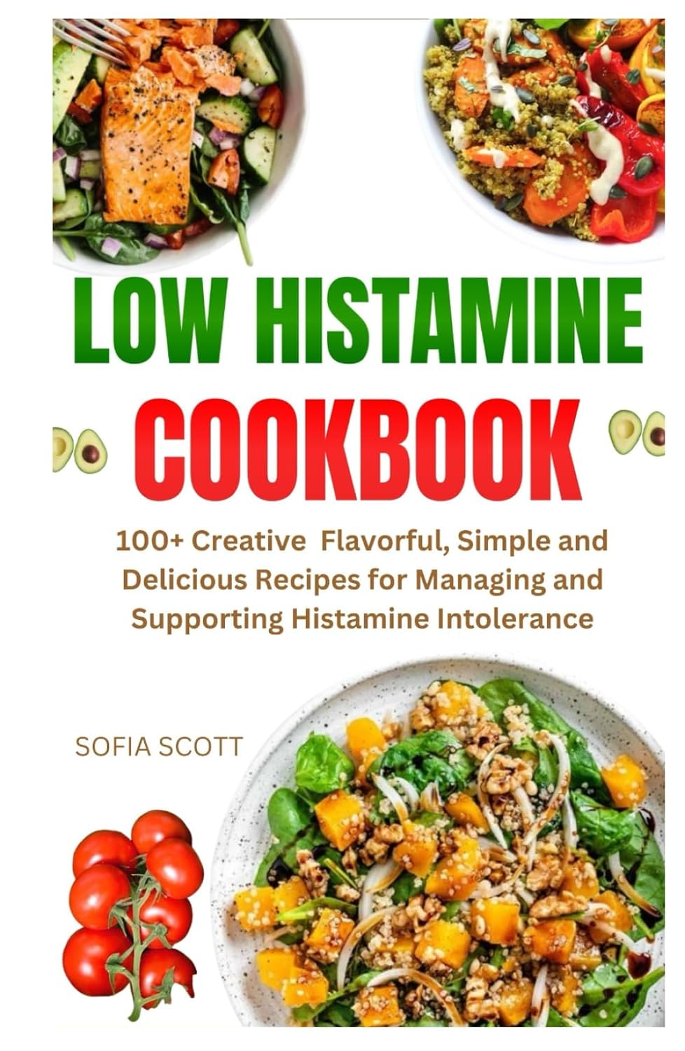 LOW HISTAMINE COOKBOOK 2024: 100+ Creative Flavorful, Simple and ...