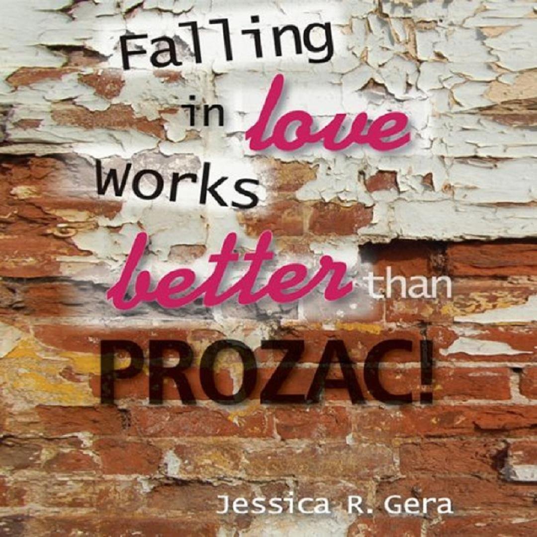 Falling in Love Works Better Than Prozac!: Jessica Gera: 9781897404317 ...