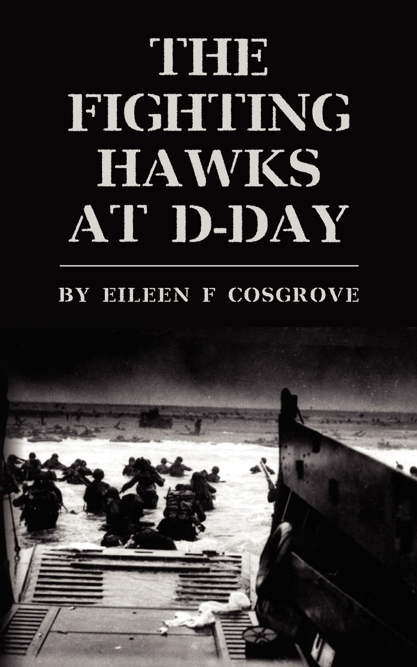The Fighting Hawks at D-Day: THE FIGHTING HAWKS SERIES VOL. 1: Cosgrove ...