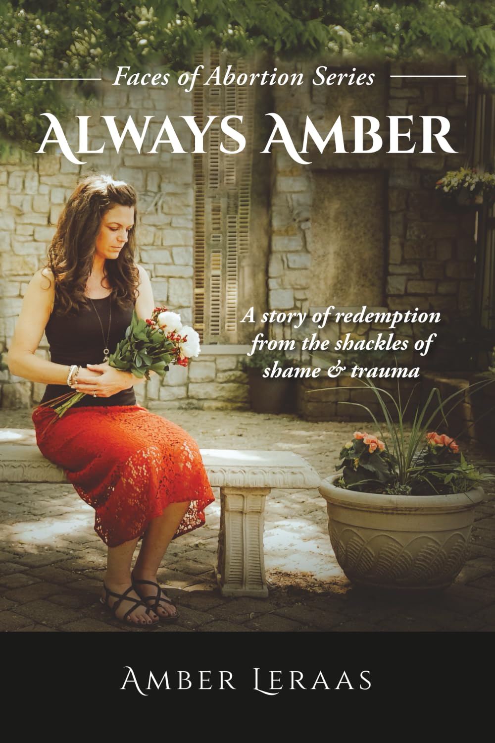 Always Amber: A Story of Redemption from the Shackles of Shame & Trauma ...