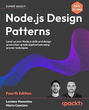 Node.js Design Patterns: Level up your Node.js skills and design production-grade applications ...
