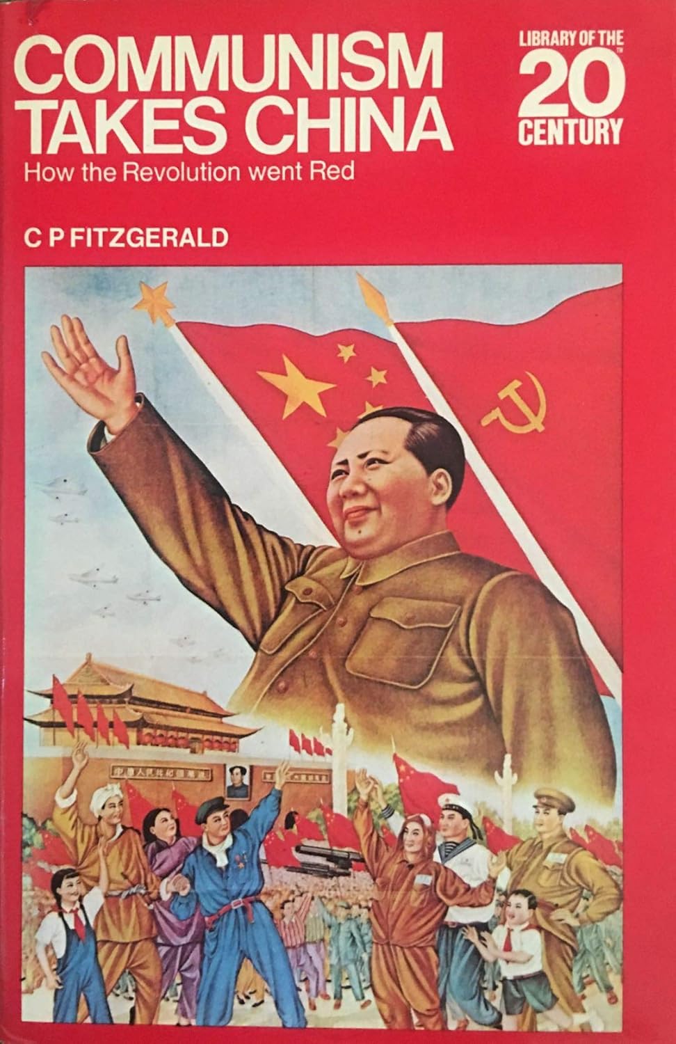 Communism Takes China: How the Revolution Went Red (Library of the 20th ...
