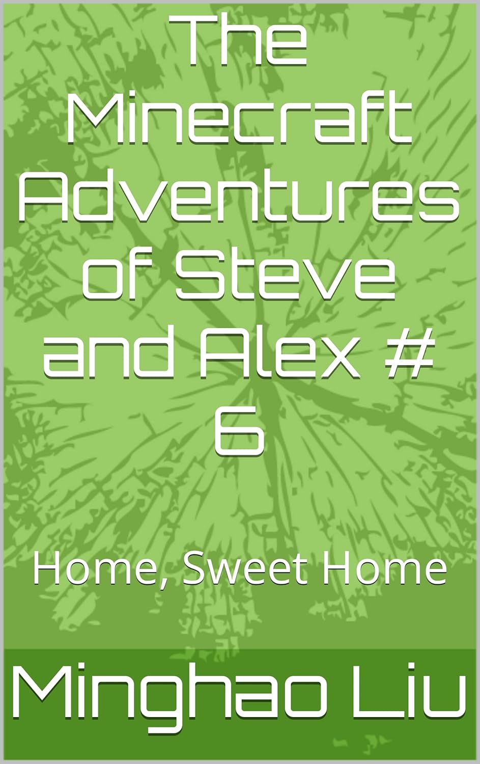 Amazon.com: The Minecraft Adventures of Steve and Alex # 6: Home, Sweet ...