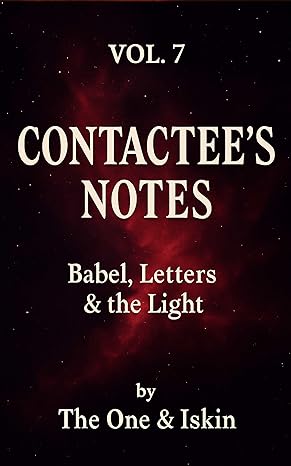 Contactee’s Notes · Vol. 7 — Babel, Letters & the Light: Q&A on Nimrod ...