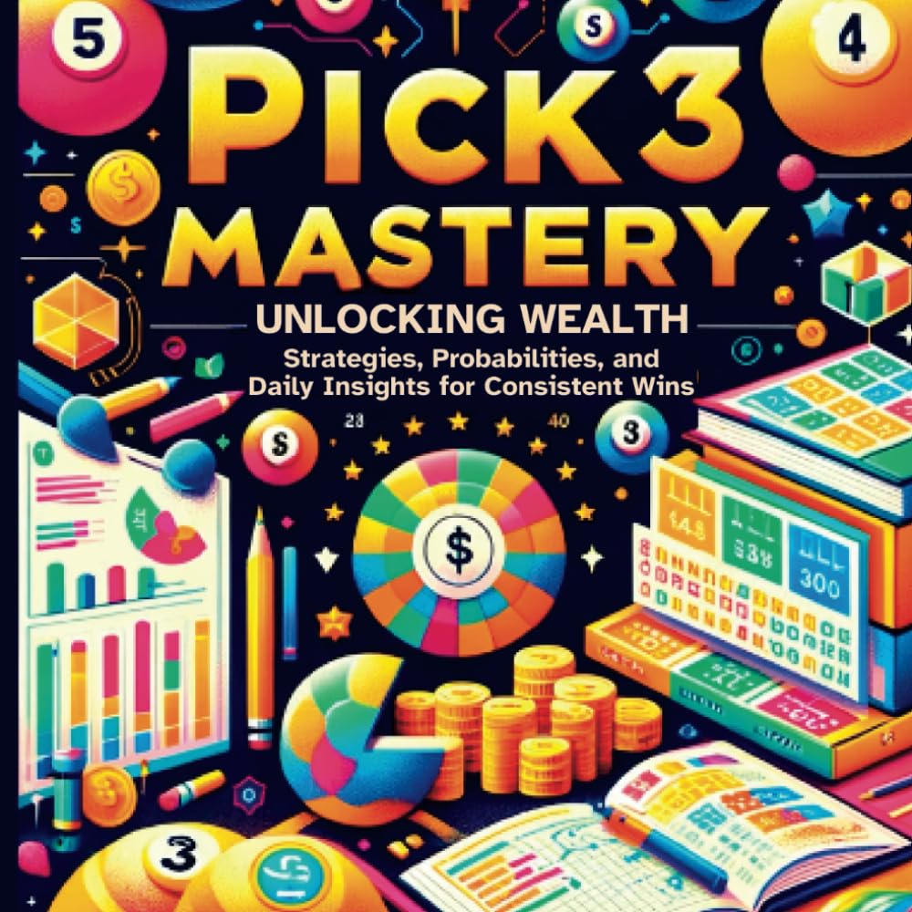 Pick 3 Mastery: The Lottery Winner's Blueprint: Strategies ...