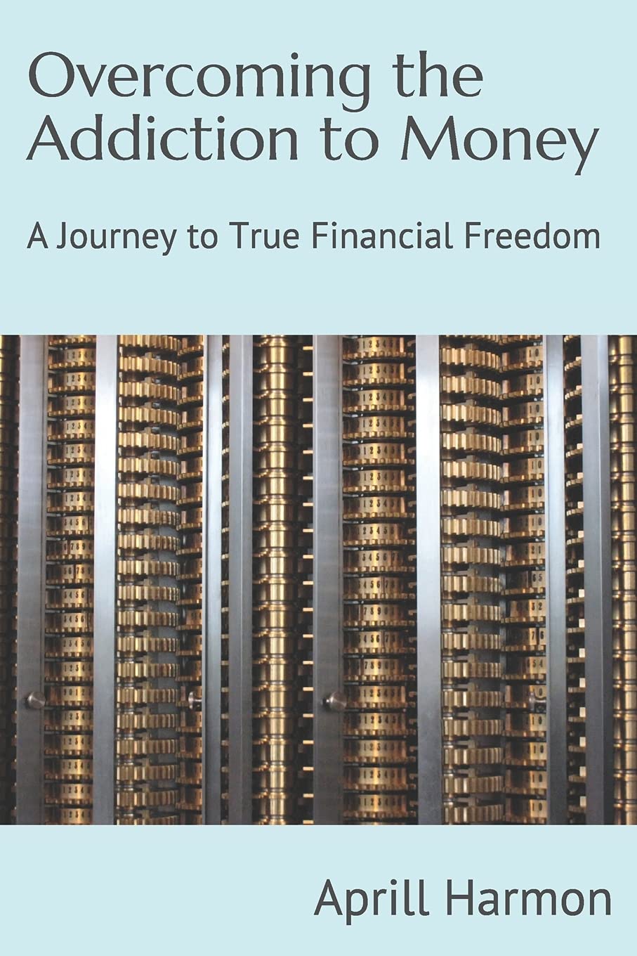 Overcoming the Addiction to Money: A Journey to True Financial Freedom ...