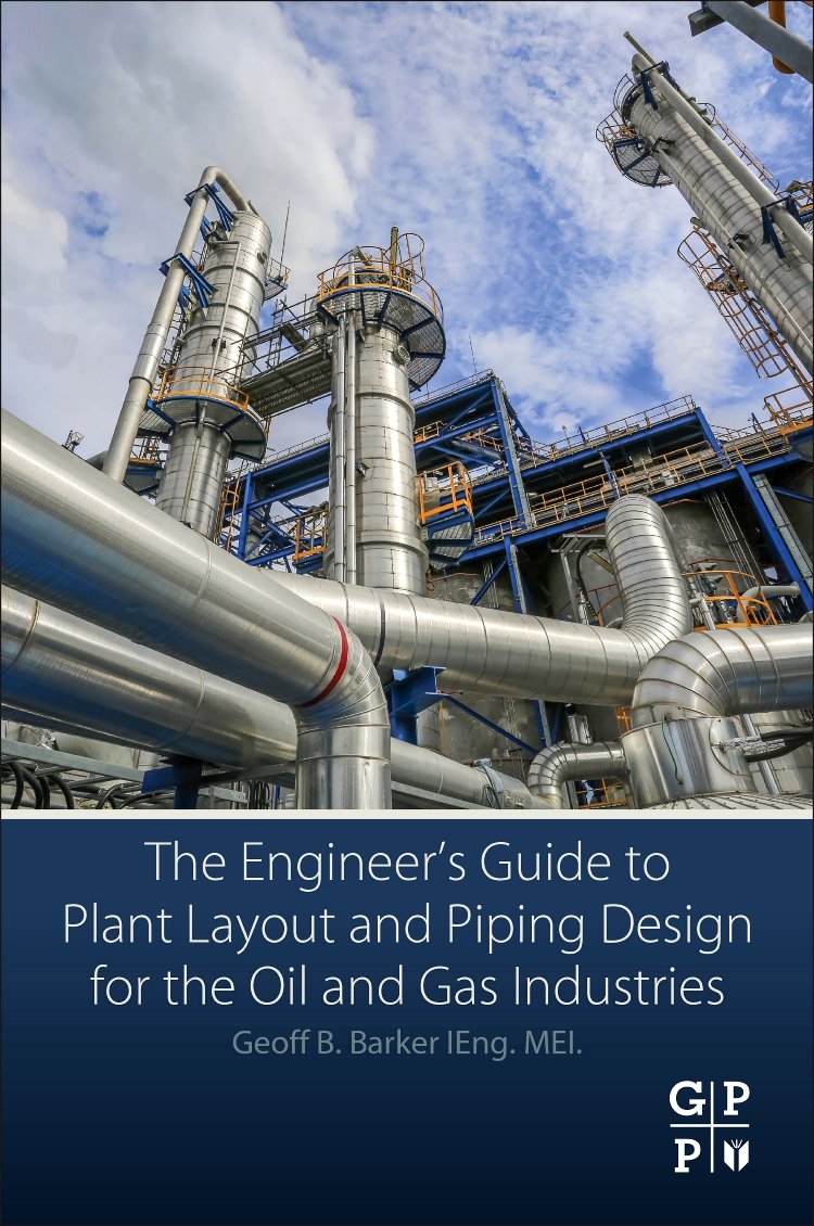 The Engineer's Guide to Plant Layout and Piping Design for the Oil and ...