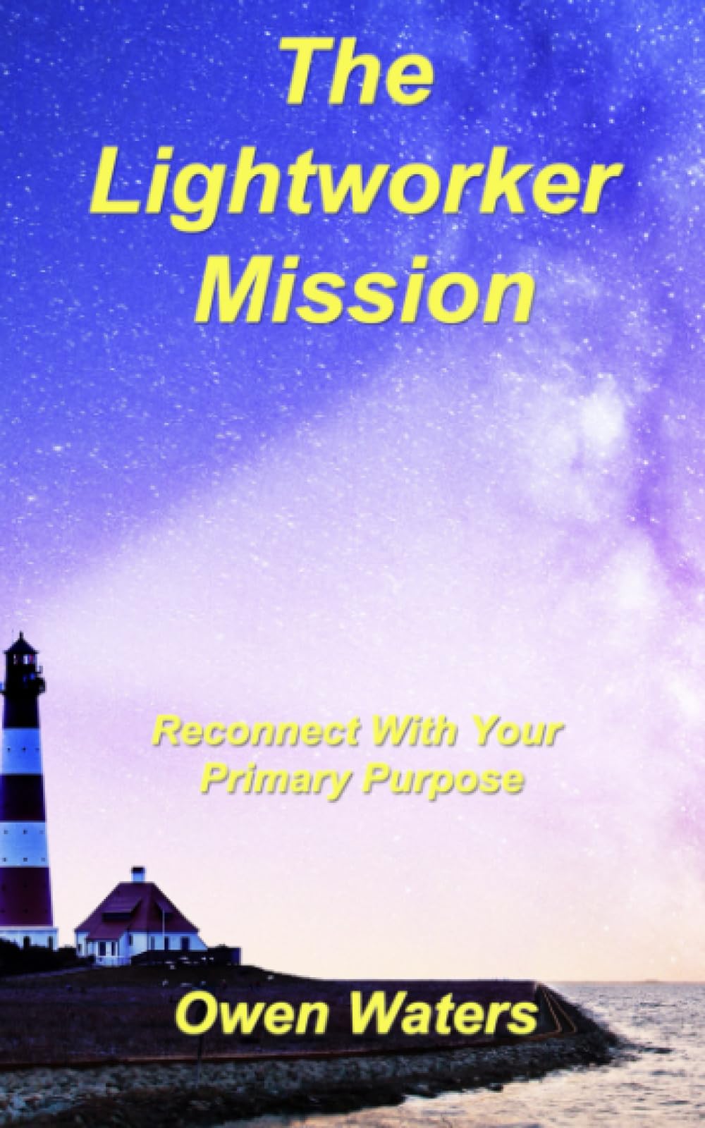 The Lightworker Mission: Reconnect With Your Primary Purpose: Waters ...
