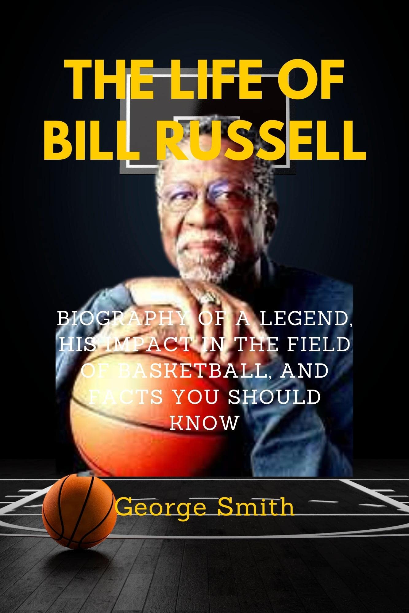 Buy THE LIFE OF BILL RUSSELL: BIOGRAPHY OF A LEGEND, HIS IMPACT IN THE ...