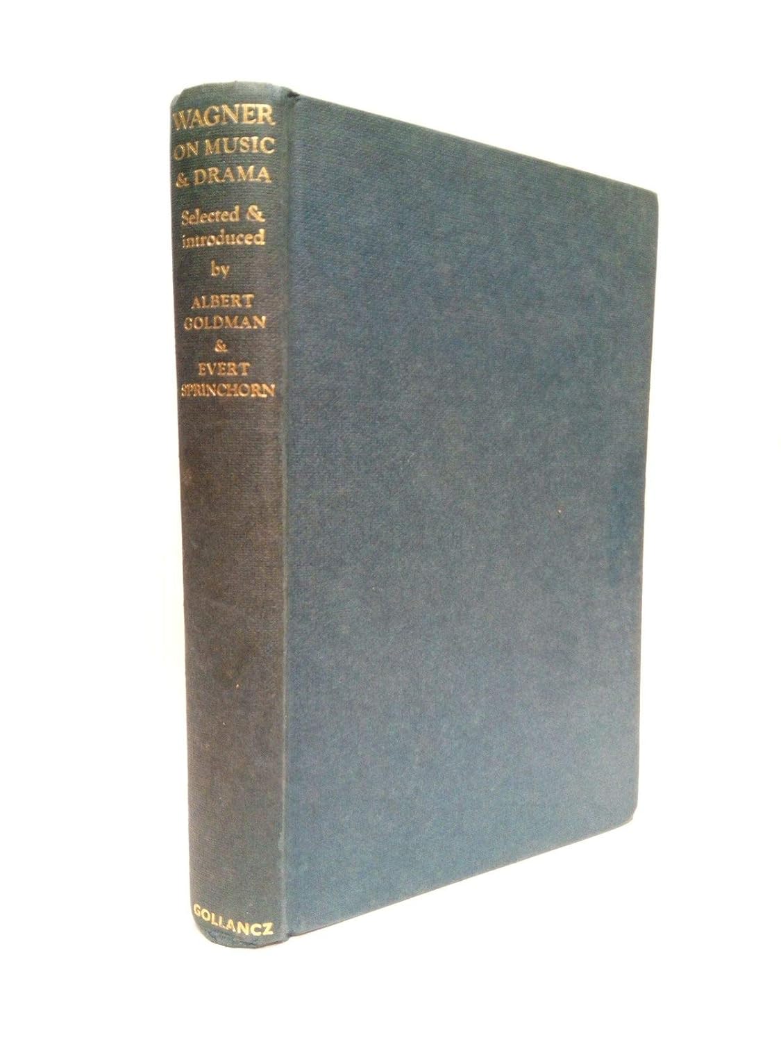Wagner on music and drama: A selection from Richard Wagner's prose ...