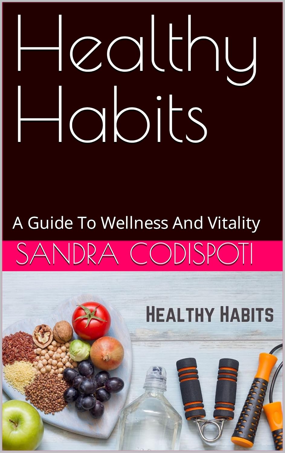 Amazon.com: Healthy Habits: A Guide To Wellness And Vitality eBook ...