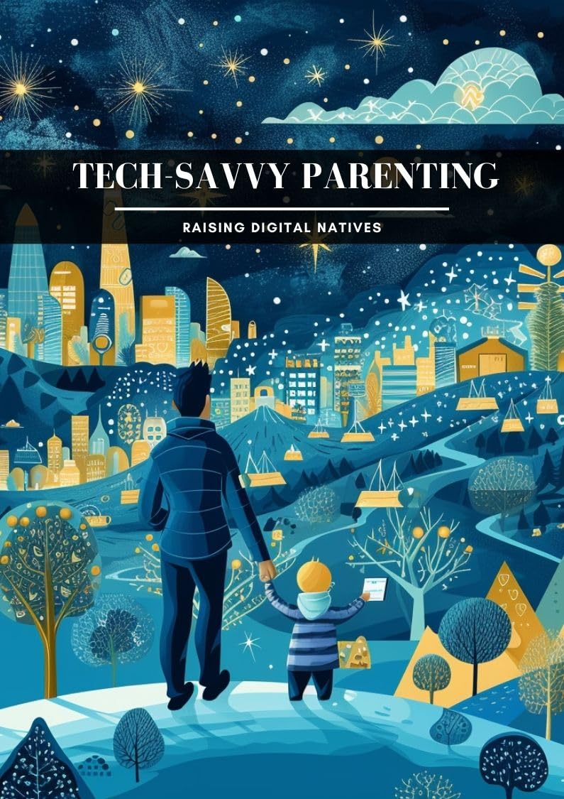 Amazon.com: Tech-Savvy Parenting: Raising Digital Natives eBook ...