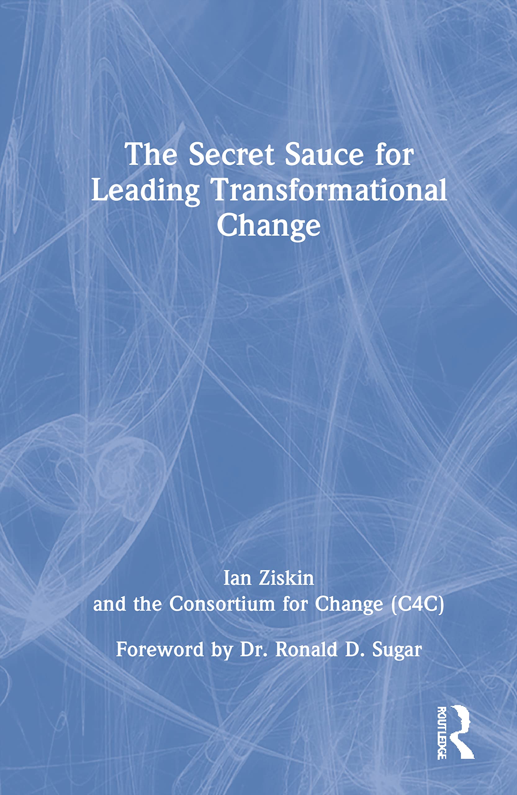 Amazon.com: The Secret Sauce for Leading Transformational Change ...