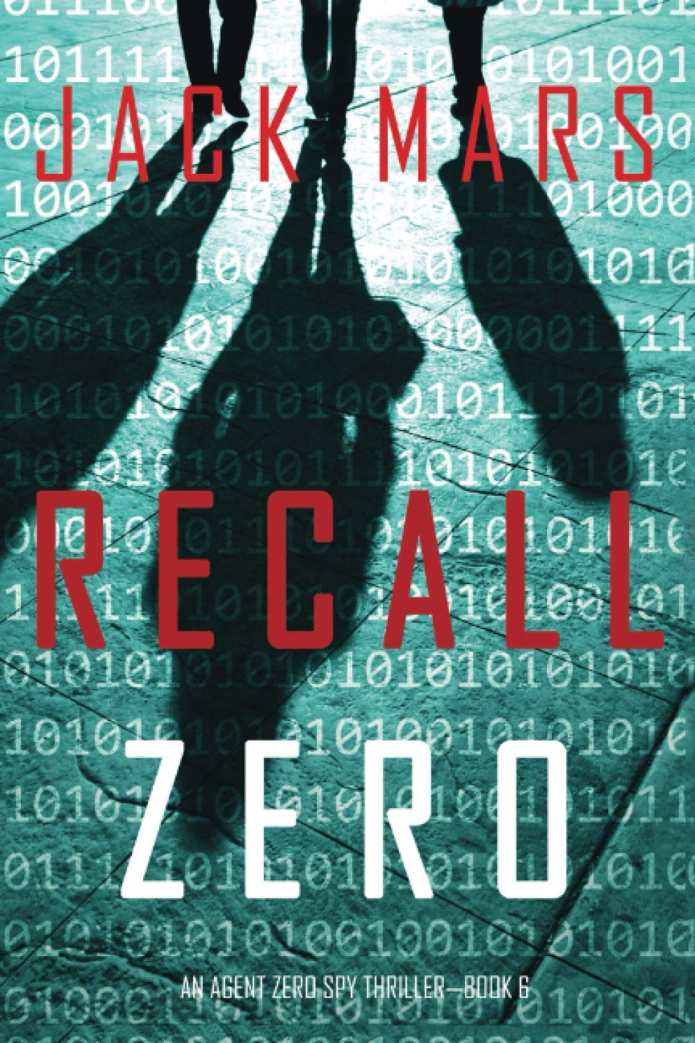 Recall Zero (An Agent Zero Spy Thriller—Book #6): Mars, Jack ...