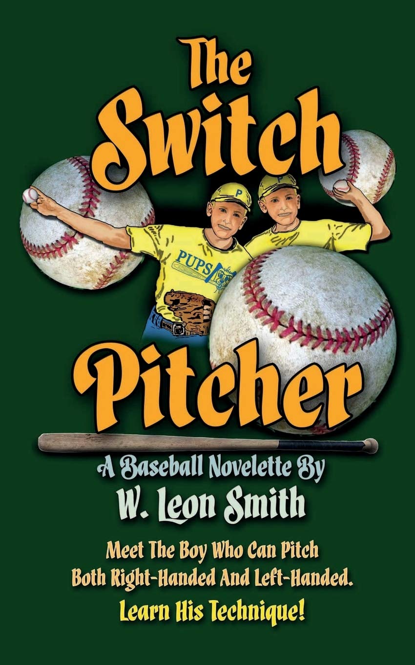 The Switch Pitcher: Smith, Mr. W. Leon: 9780996900607: Amazon.com: Books