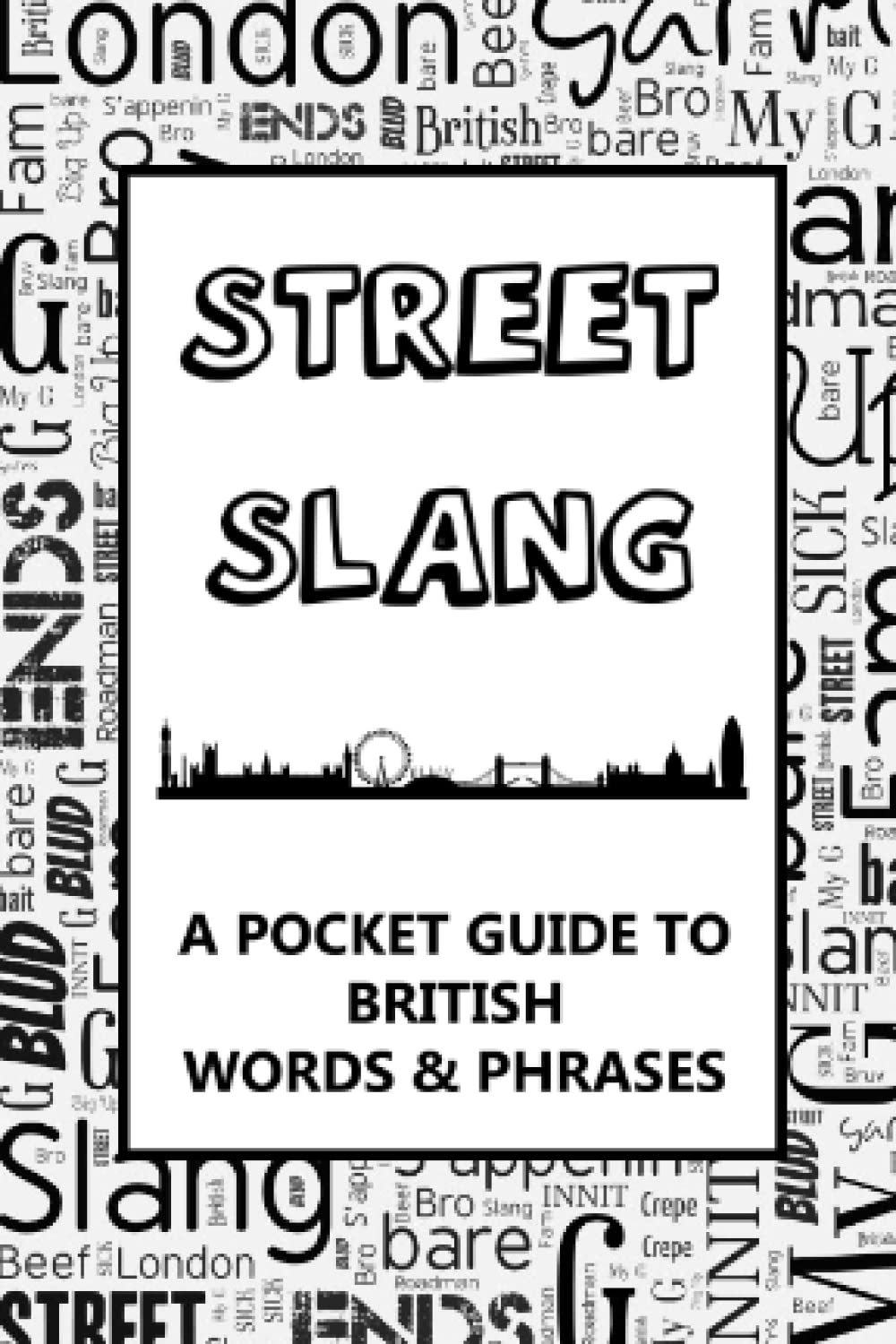 Street Slang – A Pocket Guide To British Words & Phrases: A fun mini ...