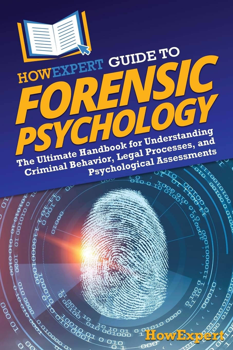 HowExpert Guide to Forensic Psychology: The Ultimate Handbook for ...