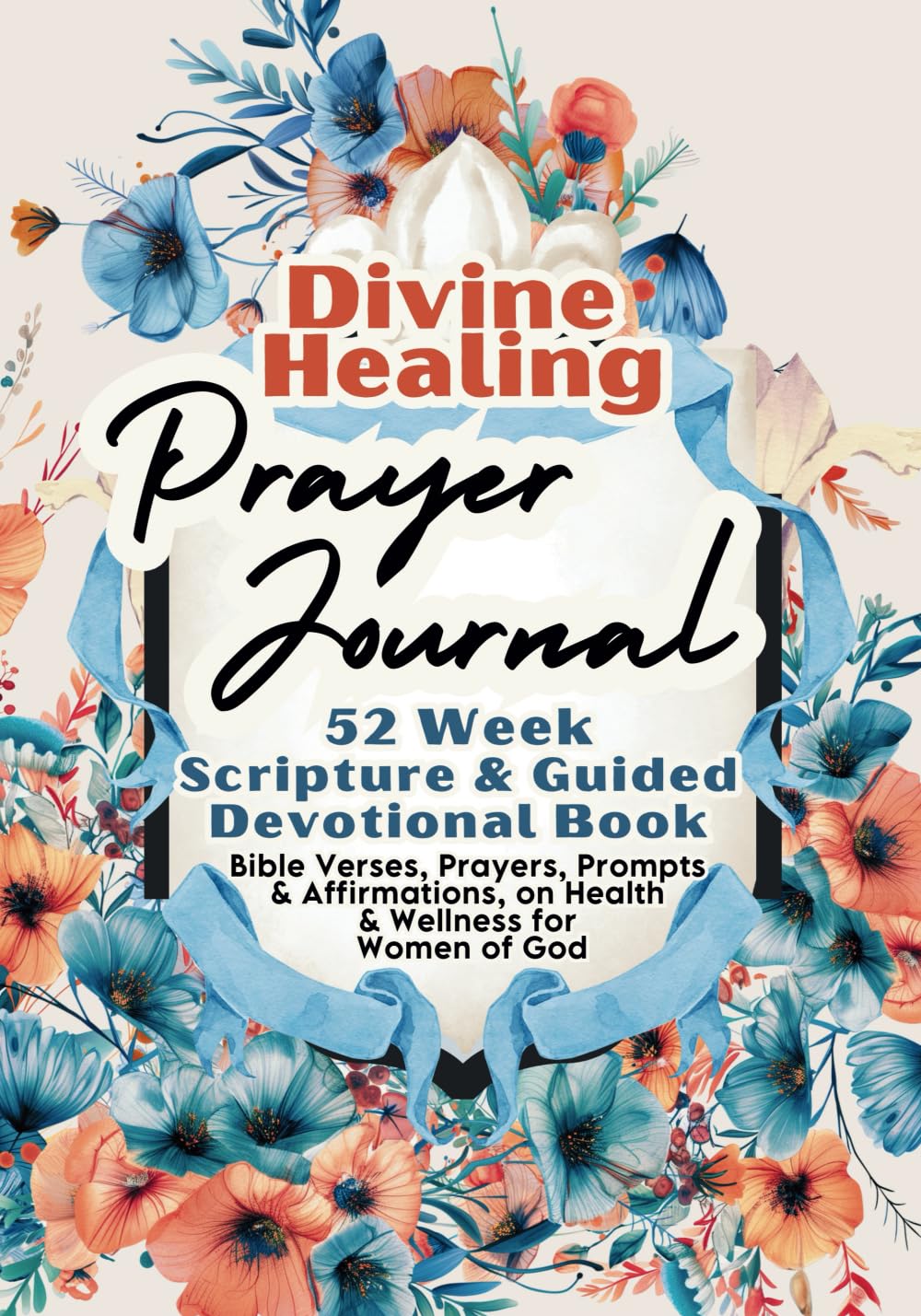 Divine Healing Prayer Journal For Women: 52 Week Scripture & Guided ...
