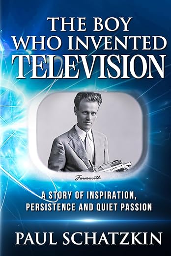 The Boy Who Invented Television: A Story of Inspiration, Persistence ...