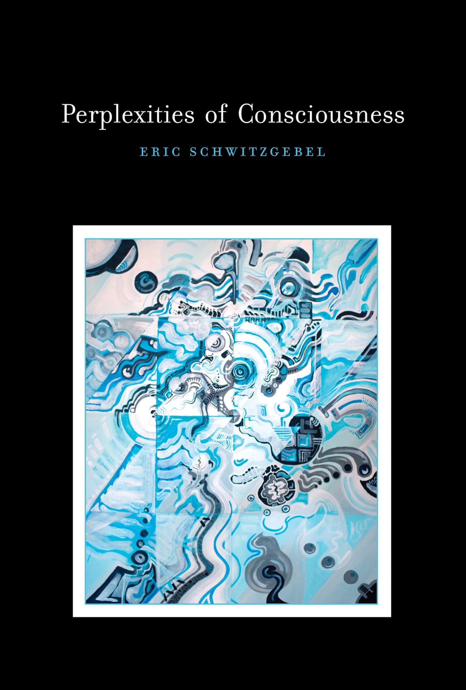 Perplexities of Consciousness (Life and Mind: Philosophical Issues in ...
