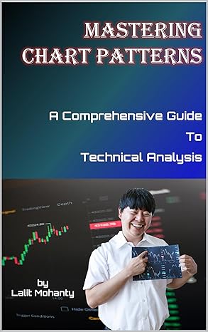 Mastering Chart Patterns: A Comprehensive Guide to Technical Analysis by Lalit Mohanty (Learn ...