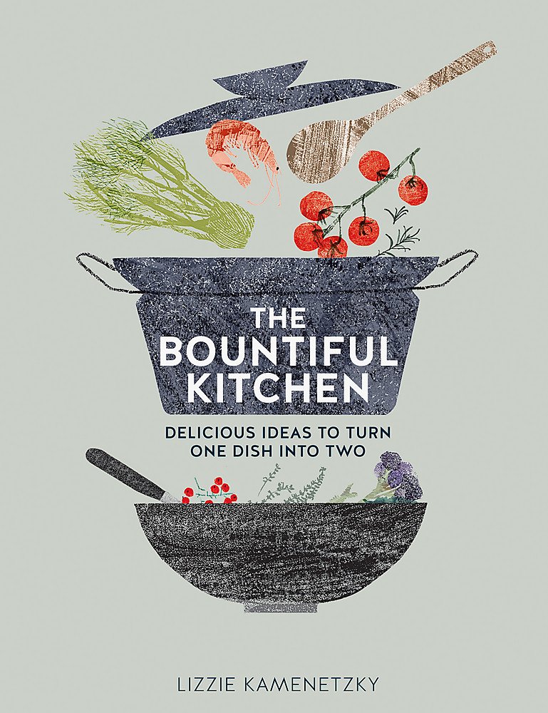 The Bountiful Kitchen: Delicious ideas to turn one dish into two ...