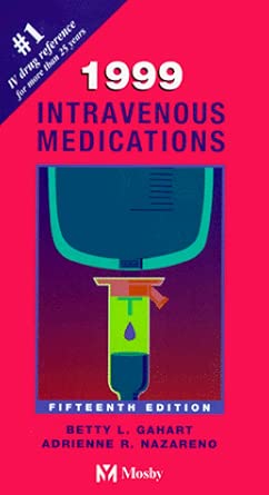 Intravenous Medications: A Handbook for Nurses and Allied Health ...