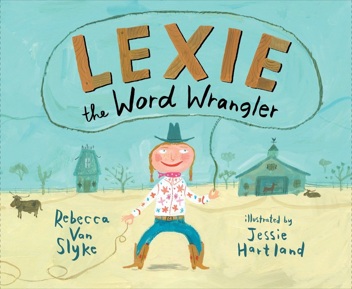 Lexie the Word Wrangler: Van Slyke, Rebecca, Hartland, Jessie ...