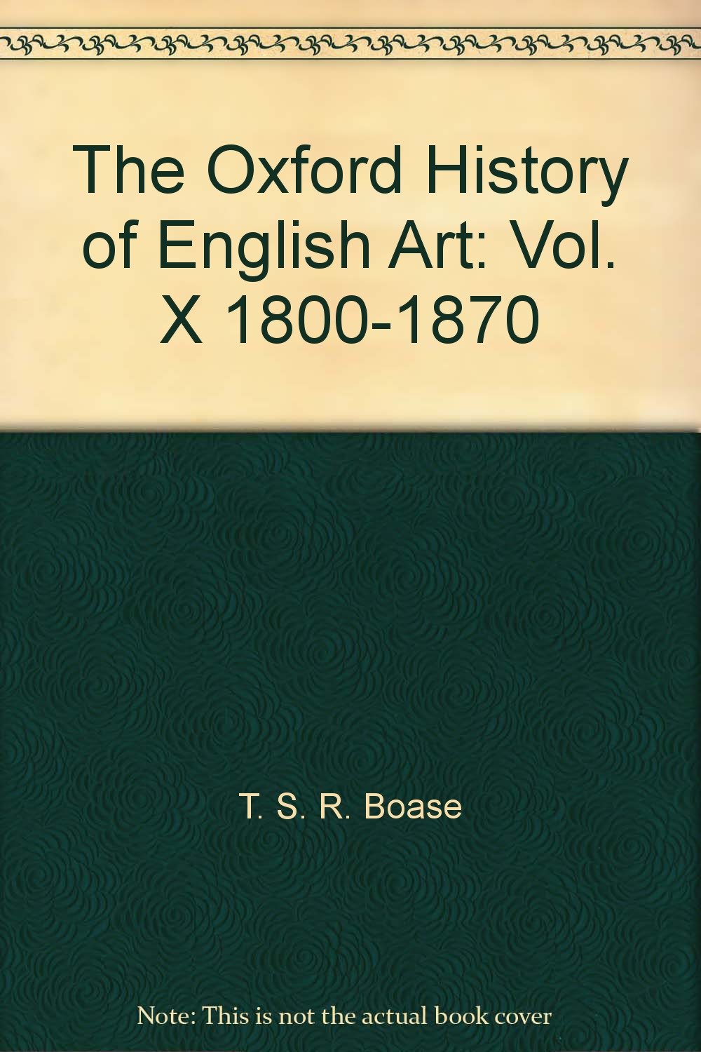 The Oxford History of English Art: Vol. X 1800-1870: Unknown Author ...