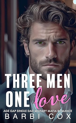 Amazon.com: Three Men One Love: Age Gap Single Dad Military Mafia Romance eBook : Cox, Barbi ...