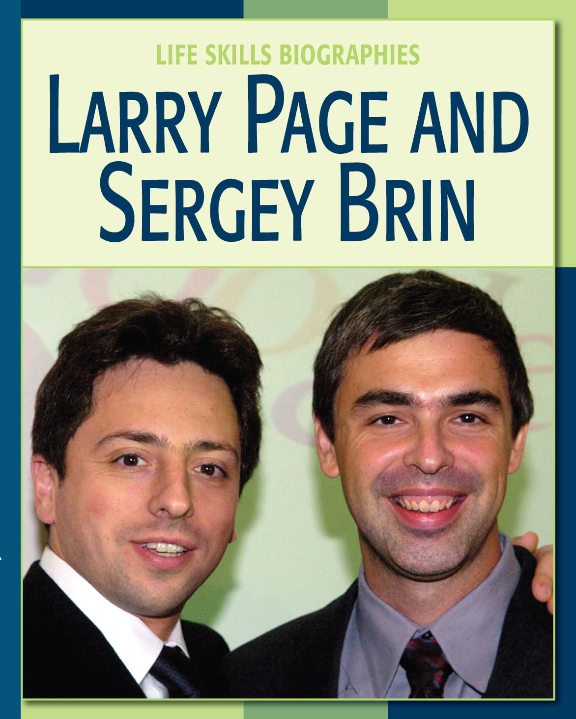 Larry Page and Sergey Brin (21st Century Skills Library: Life Skills ...