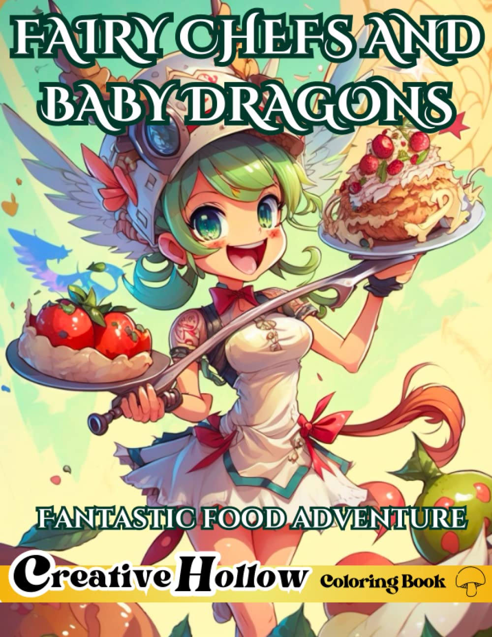 Fairy Chefs and Baby Dragons Fantastic Food Adventure Coloring Book: 40 ...