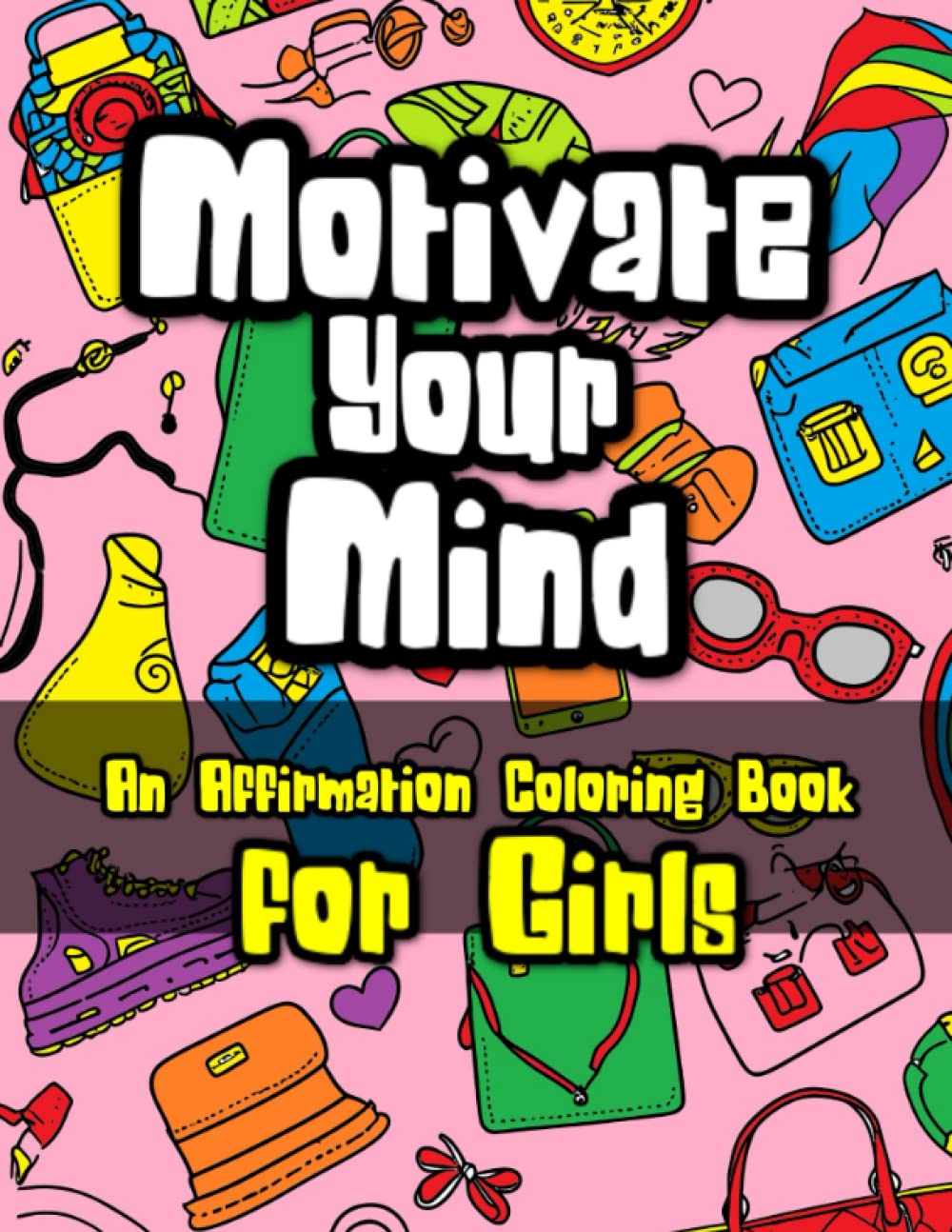 Motivate Your Mind Affirmation Coloring Book for Girls: Motivational ...