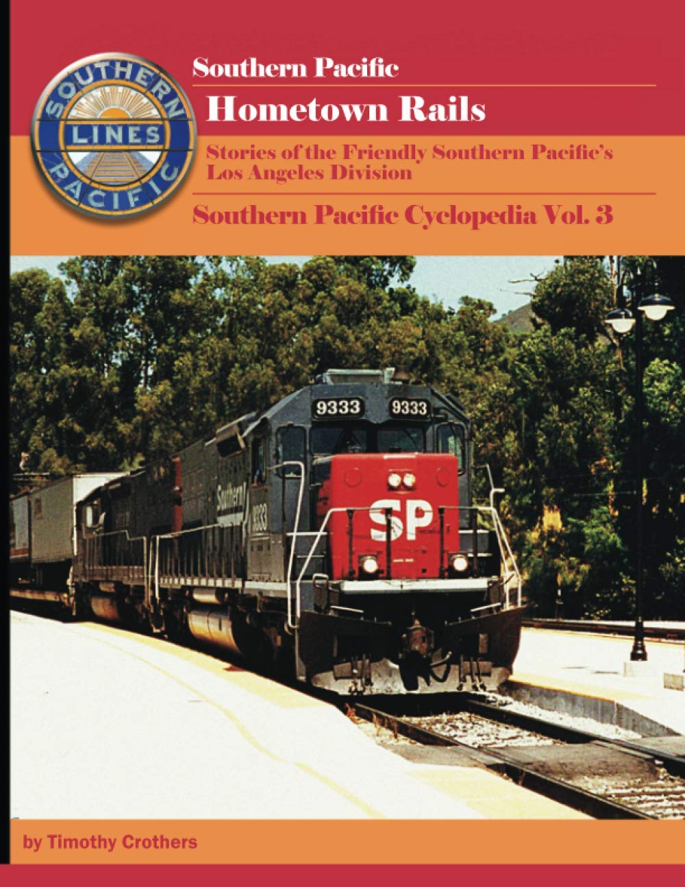 Hometown Rails: Stories of the Friendly Southern Pacific's Los Angeles ...