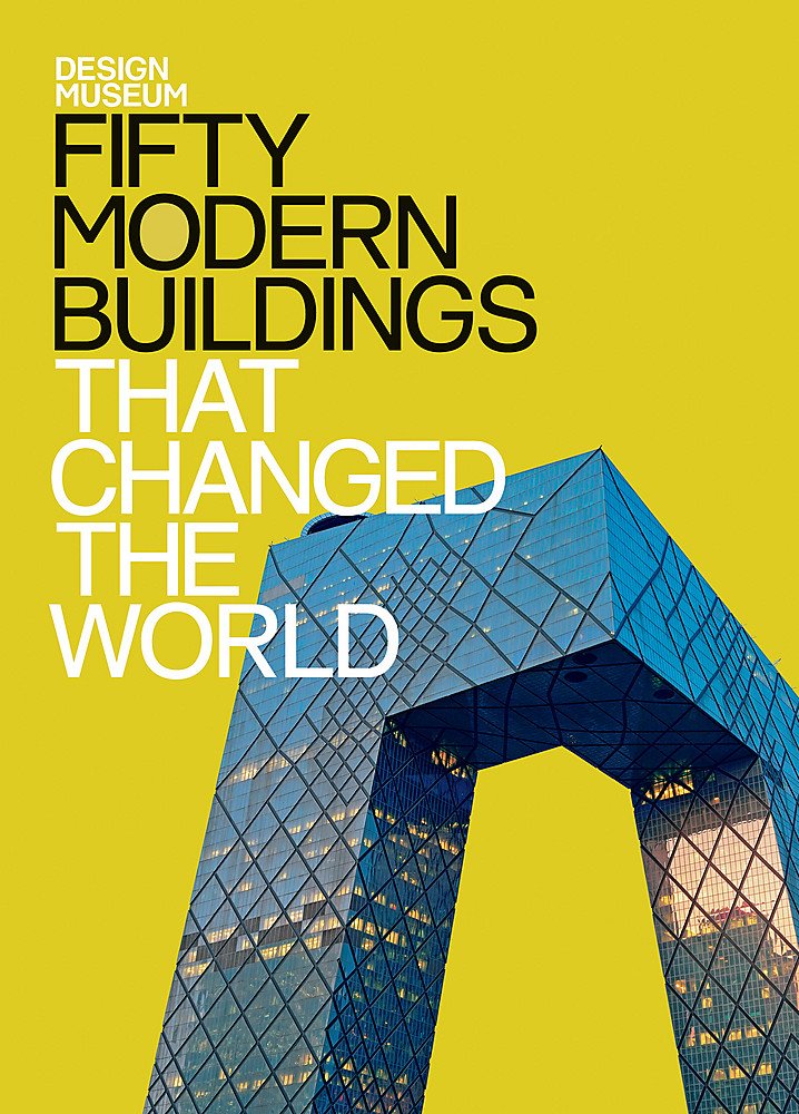 Design Museum: Fifty Modern Buildings That Changed the World: The ...