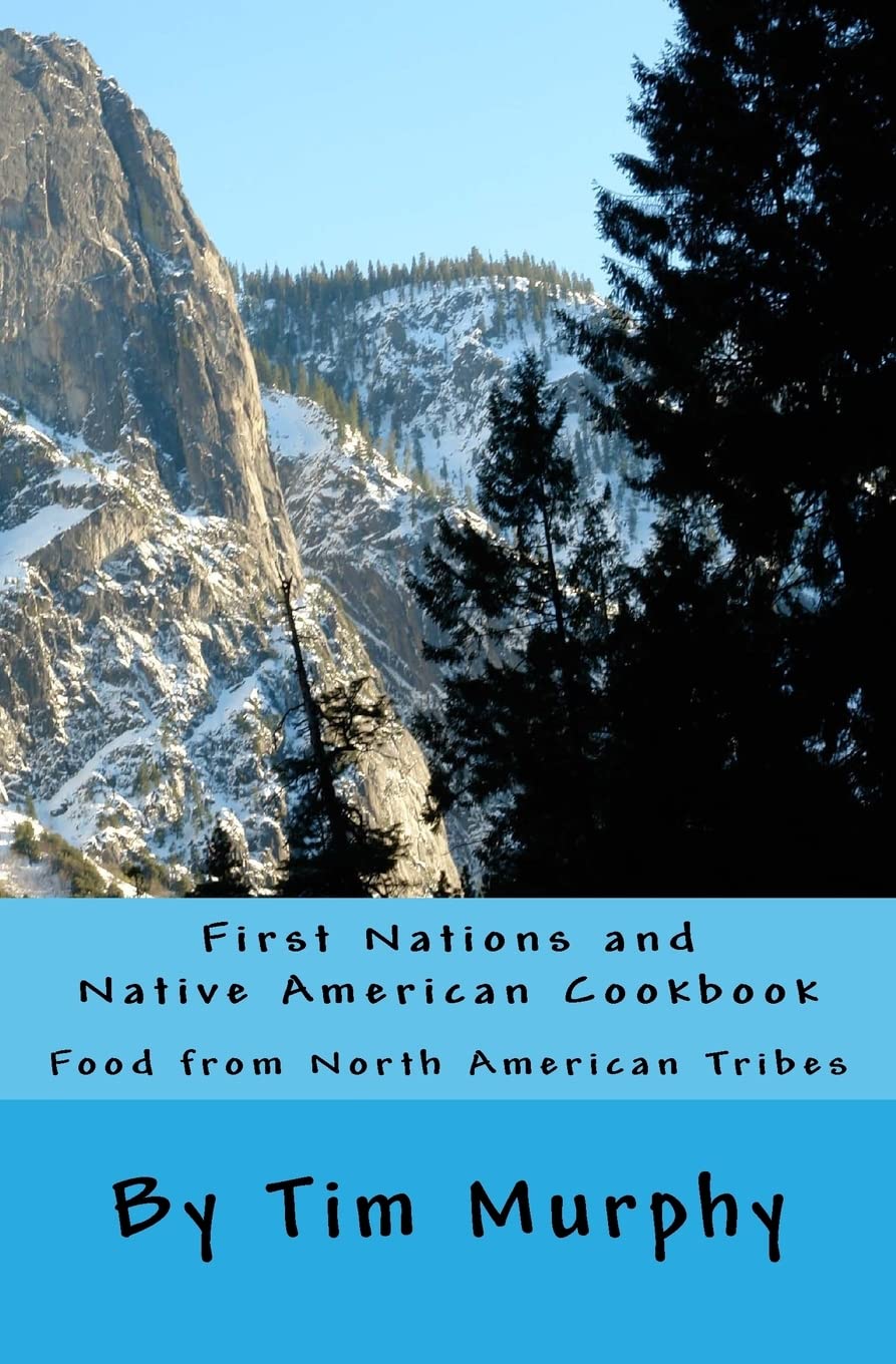 First Nations and Native American Cookbook: Food from North American ...