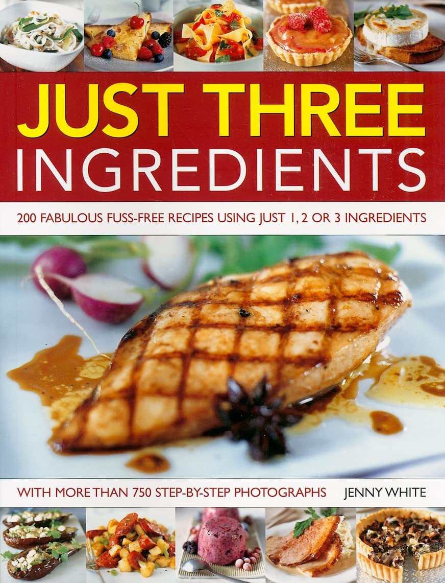 Amazon | Just Three Ingredients: 200 Fabulous Fuss-free Recipes Using ...