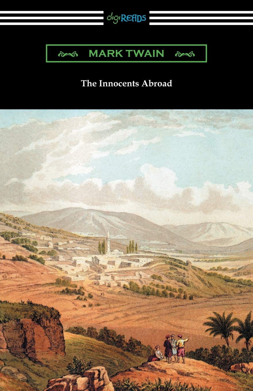 The Innocents Abroad: (with an Introduction by Edward P. Hingston ...