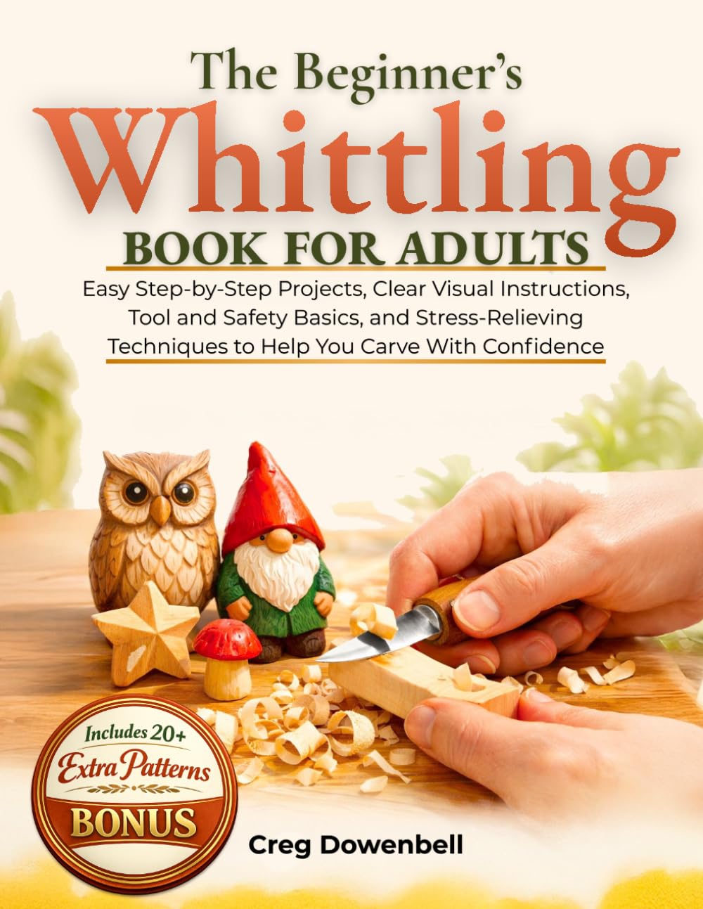 The Beginner's Whittling Book for Adults: Easy Step-by-Step Projects ...