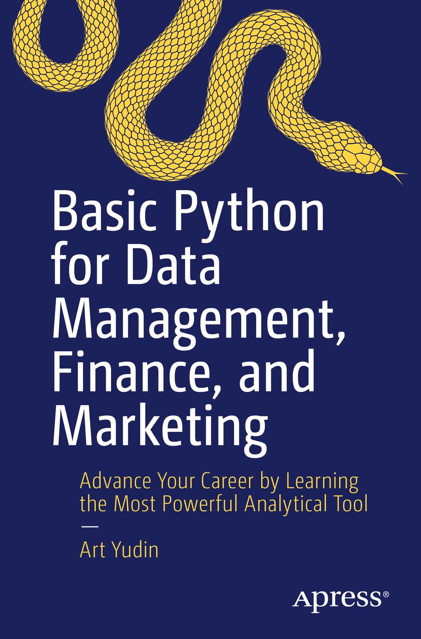 Basic Python for Data Management, Finance, and Marketing: Advance Your ...